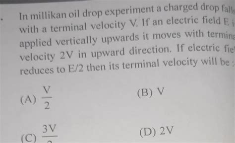 Answered In Millikan Oil Drop Experiment A Charged Drop Fall With A Kunduz