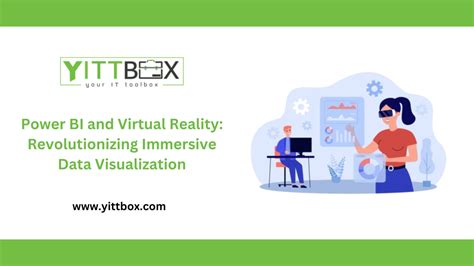 Power Bi And Virtual Reality Revolutionizing Immersive Data Visualization