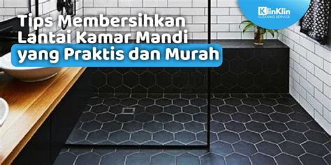 Tips Membersihkan Lantai Kamar Mandi Yang Praktis Dan Murah Klinklin