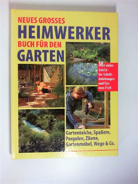 Neues Grosses Heimwerker Buch Für Den Garten über 2000 Anleitungen Tipps Und Tricks Sowie