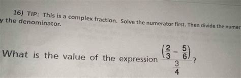 Solved 16 Tip This Is A Complex Fraction Solve The Numerator First