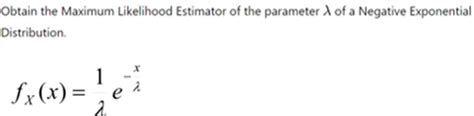 Solved Obtain The Maximum Likelihood Estimator Of The Chegg