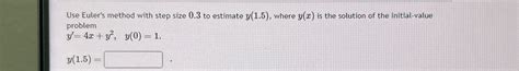 solved use euler s method with step size 0 3 ﻿to estimate