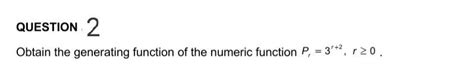 Solved Question 2 Obtain The Generating Function Of The