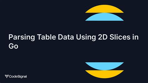 Parsing Table Data Using 2d Slices In Go Codesignal Learn