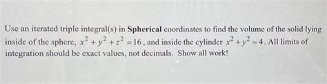 solved use an iterated triple integral s in spherical