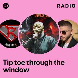 Tip Toe Through The Window Radio Spotify Playlist