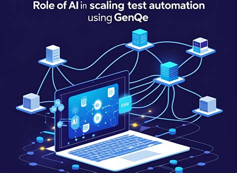 The Role Of Ai In Scaling Test Automation With Genqe Genqe Ai Based Quality Engineering