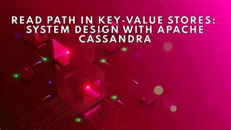 Read Path In Key Value Stores System Design With Apache Cassandra