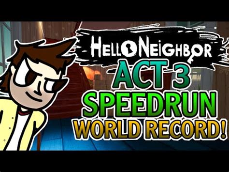 Hello Neighbor Speedrun Act World Record YouTube