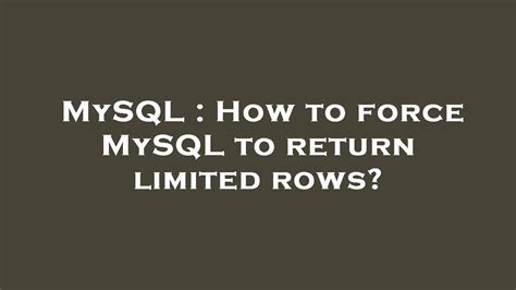 Mysql How To Force Mysql To Return Limited Rows Youtube