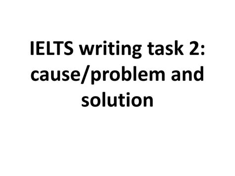 ielts writing task 2 cause problem and solution