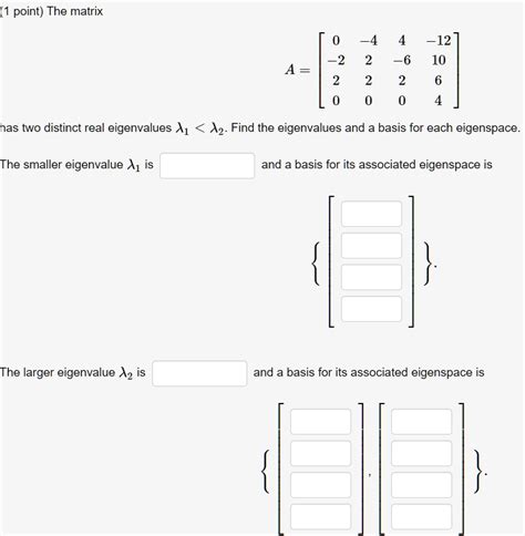 Solved 1 Point The Matrix 12 6 10 4 2 A Has Two Distinct Real