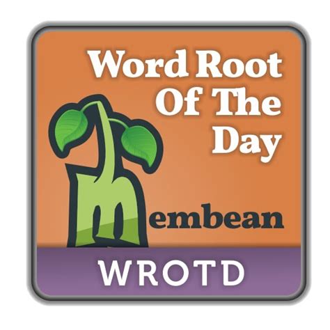 Membean Word Root Of The Day Membean All You Can Books