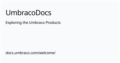 exploring the umbraco products umbracodocs