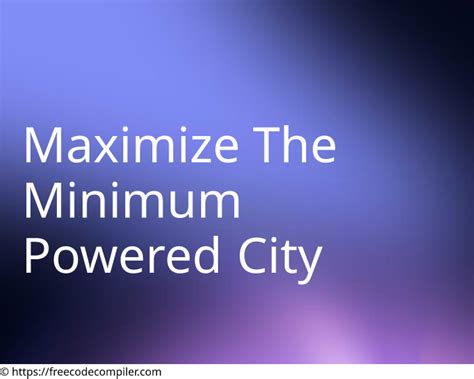 Maximize The Minimum Powered City