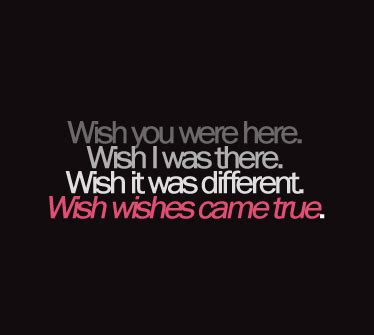 Wish You Were Here Wish I Was There Wish It Was Different Wish Wishes Came True Love