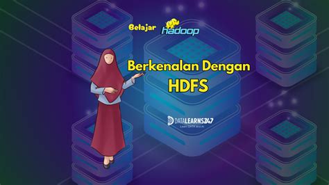 Hdfs Berkenalan Dengan Komponen Penting Untuk Big Data Datalearns247