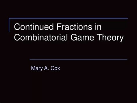 Ppt Continued Fractions In Combinatorial Game Theory Powerpoint