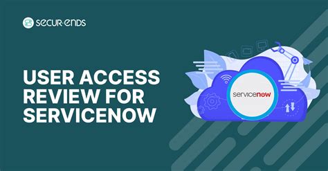 user access review for servicenow automate with securends servicenow