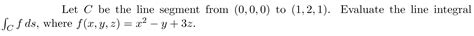 Solved Let C Be The Line Segment From To Chegg