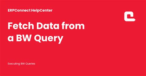 Fetch Data From A Bw Query Erpconnect Helpcenter