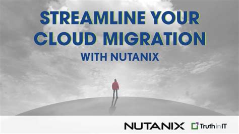 Streamline Your Cloud Migration With Nutanix Truth In It