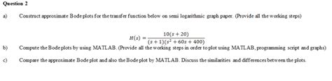 Solved Question 2 Construct Approximate Bode Plots For The