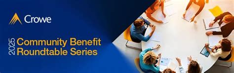 Welcome You Are Invited To Join A Meeting 2025 Crowe Community Benefit Roundtable Series