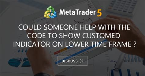 Could Someone Help With The Code To Show Customed Indicator On Lower Time Frame Indices