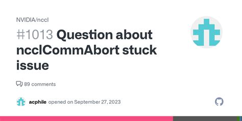 Question About Ncclcommabort Stuck Issue · Issue 1013 · Nvidianccl