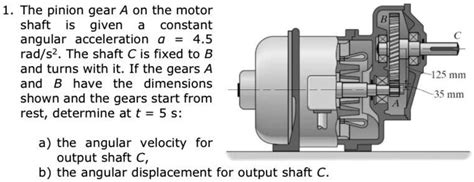 solved 1 the pinion gear a on the motor shaft is given constant