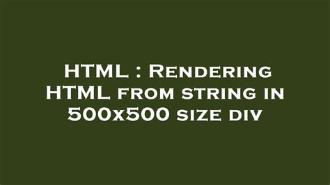 html rendering html from string in 500x500 size div youtube
