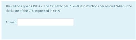 Answered The CPI Of A Given CPU Is 2 The CPU Executes 7 5