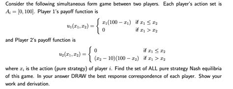 Solved Consider The Following Simultaneous Form Game Between Chegg