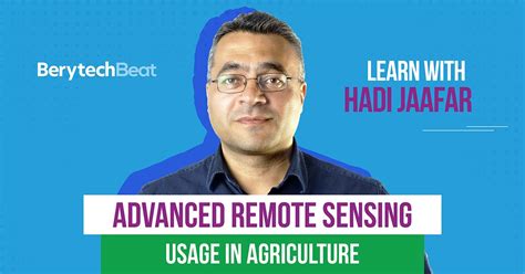 Berytech On Linkedin Learning Series 1 Advanced Remote Sensing Usage In Agriculture With Hadi…