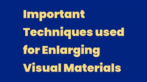 Important Techniques Used For Enlarging Visual Materials Write A Topic