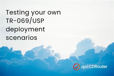 Testing Your Own Tr 069usp Deployment Scenarios Qa Cafe