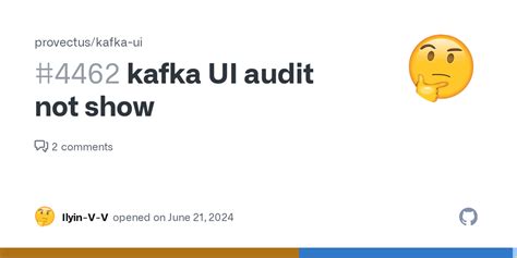 kafka ui audit not show · issue 4462 · provectus kafka ui · github