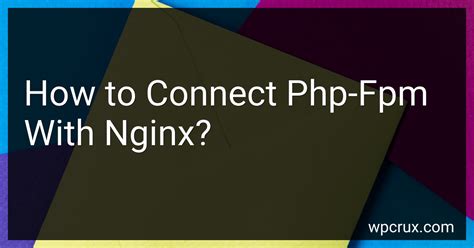 How To Connect Php Fpm With Nginx In 2025