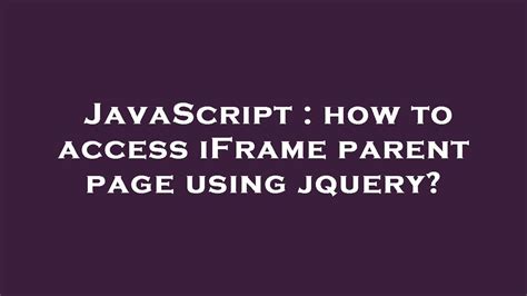 JavaScript How To Access IFrame Parent Page Using Jquery YouTube