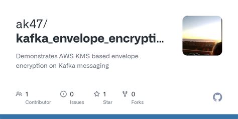 Github Ak47kafkaenvelopeencryptiondemo Demonstrates Aws Kms