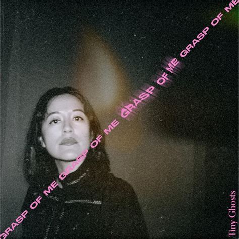 Tiny Ghosts Grasp Of Me Lyrics Genius Lyrics