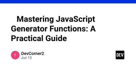 🔄 Mastering Javascript Generator Functions A Practical Guide Dev