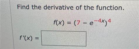 Solved Find The Derivative Of The Function F X 7