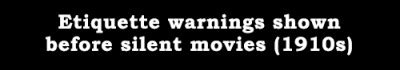 Etiquette Warnings Shown Before Silent Films 1910 Tumbex