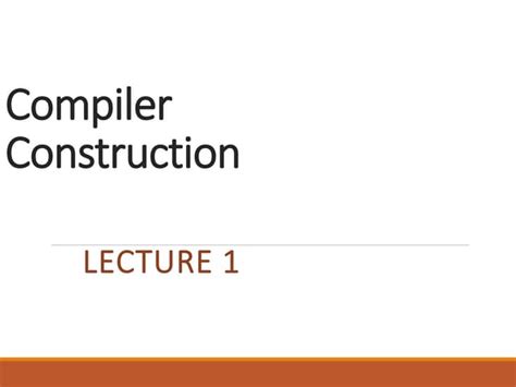 Compiler Construction Lecture One Pptx
