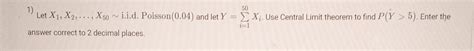 Solved 1 Let X1x2x50∼ Iid Poisson 004 And Let