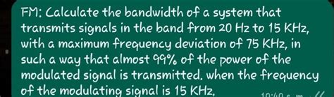 Solved Modulation FM FM Calculate The Bandwidt