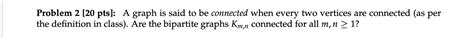 Solved Problem Pts A Graph Is Said To Be Connected Chegg Com